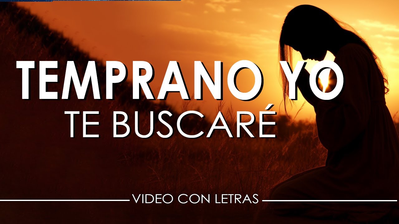 Temprano Yo Te Buscaré Con Letra - Dios Ha Sido Bueno - Musica ...