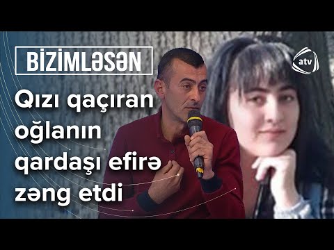 16 yaşında qızı qaçırılan ata: Oğlanın 10 ildir yaşadığı var - Bizimləsən