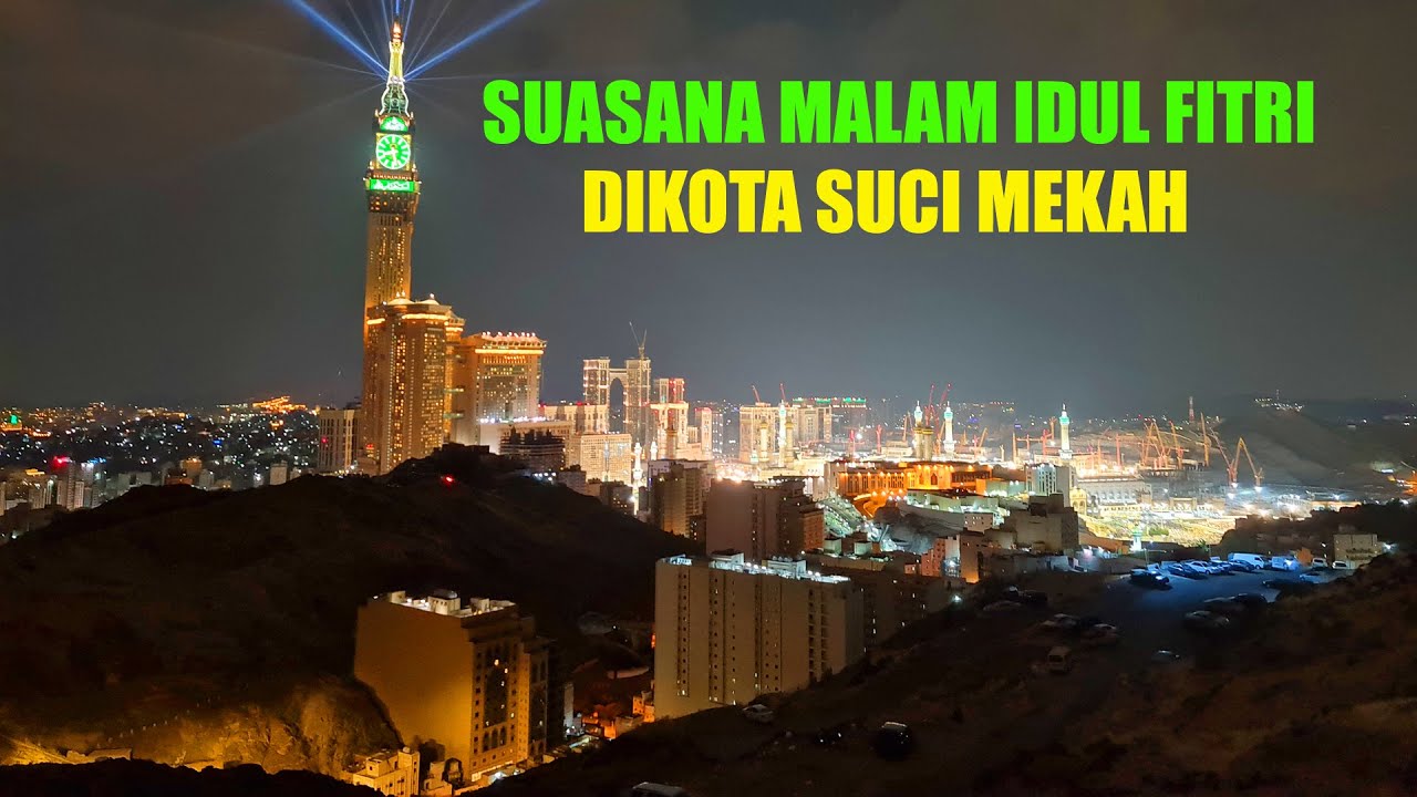 SUASANA MALAM IDUL FITRI 1444 H DIKOTA MAKKAH - YouTube