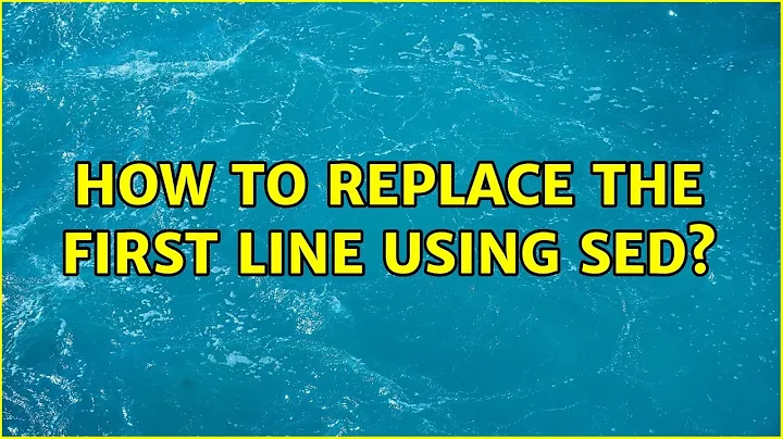 Solved How To Replace The First Line Using Sed 9to5Answer solved-how-to-replace-the-first-line-using-sed-9to5answer