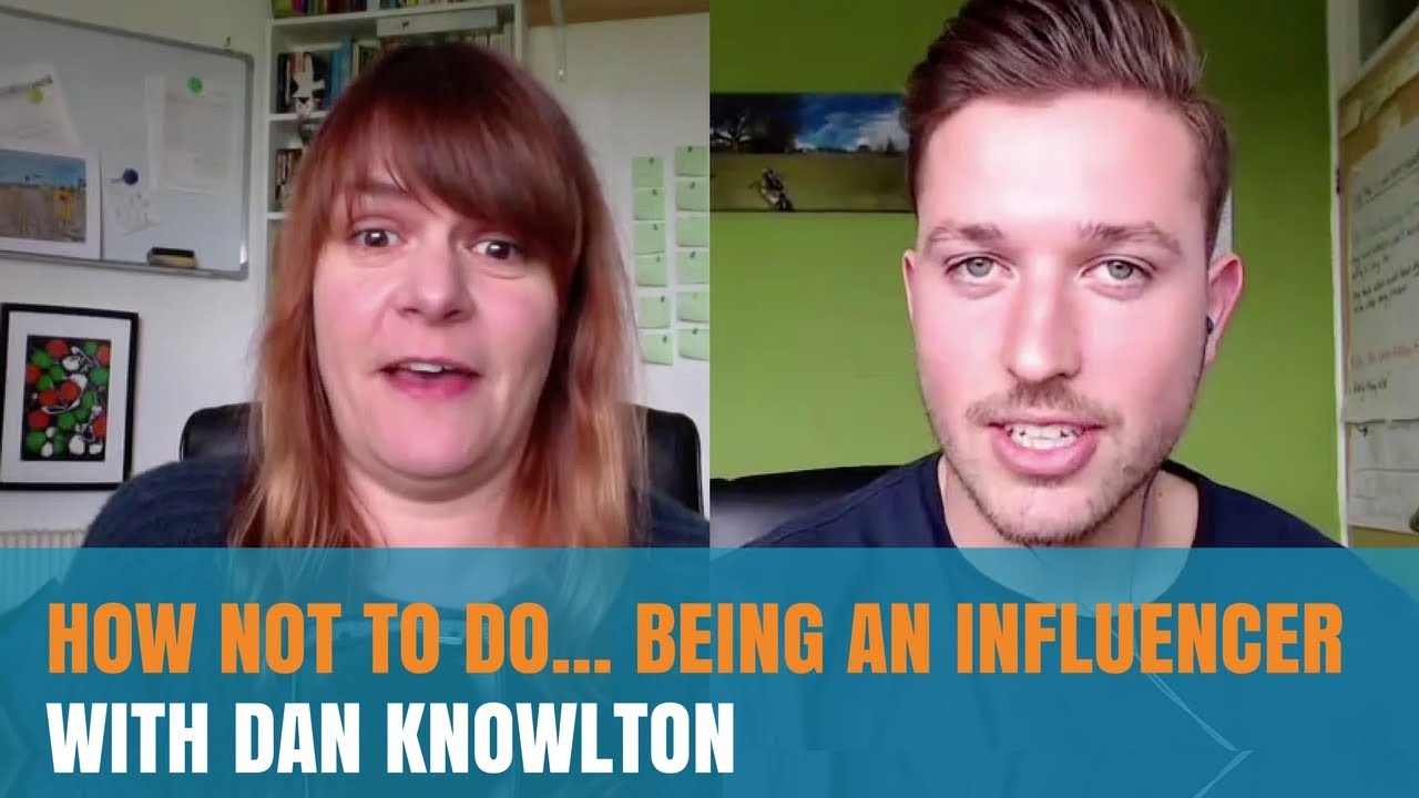 How Not To Do... Being An Influencer with Daniel Knowlton - YouTube