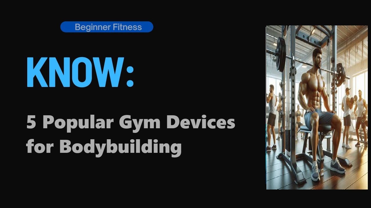5 Popular Gym Devices for Bodybuilding! - YouTube