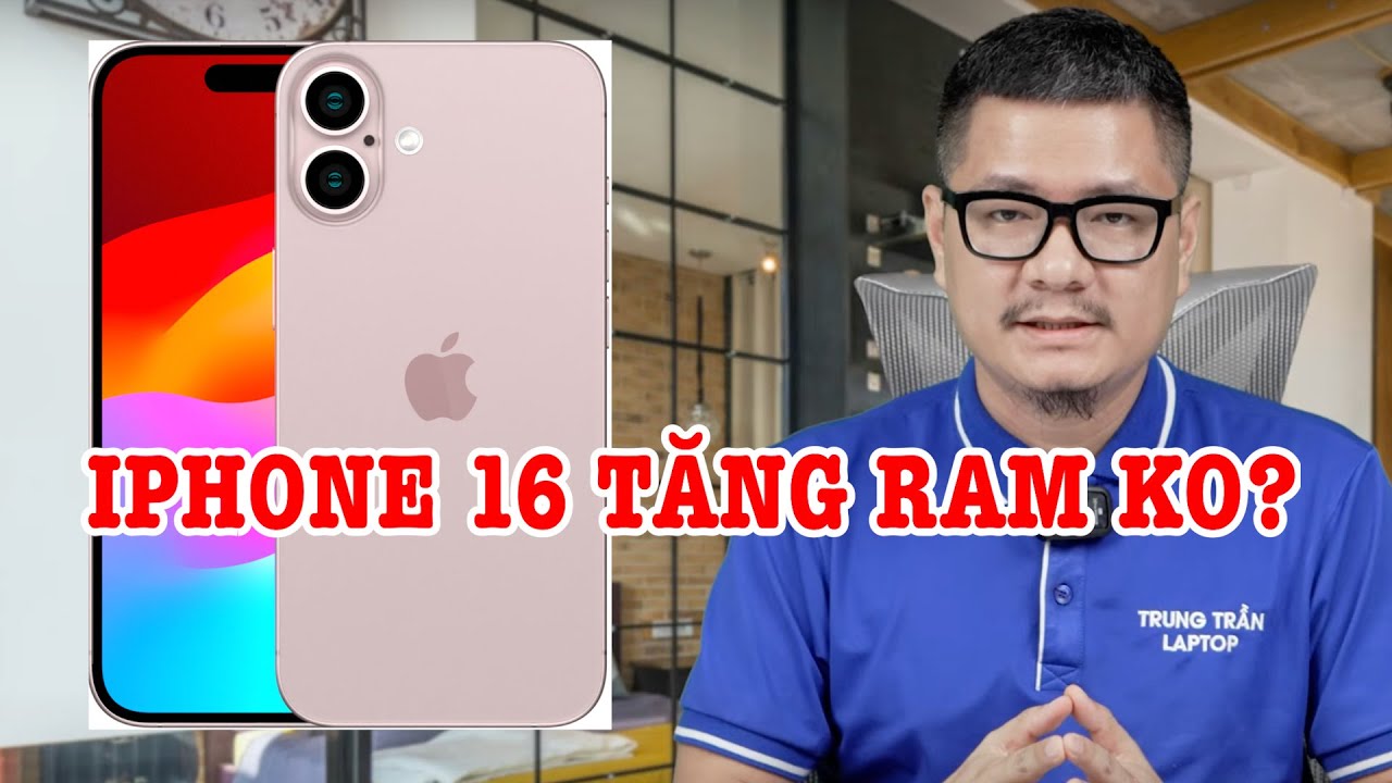 Tư vấn điện thoại: iPhone 16 có tăng RAM không? - YouTube
