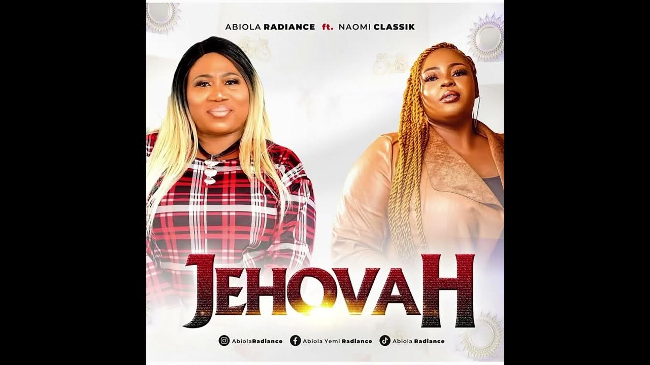 JEHOVAH-Abiola Radiance ft. Naomi Classik - YouTube