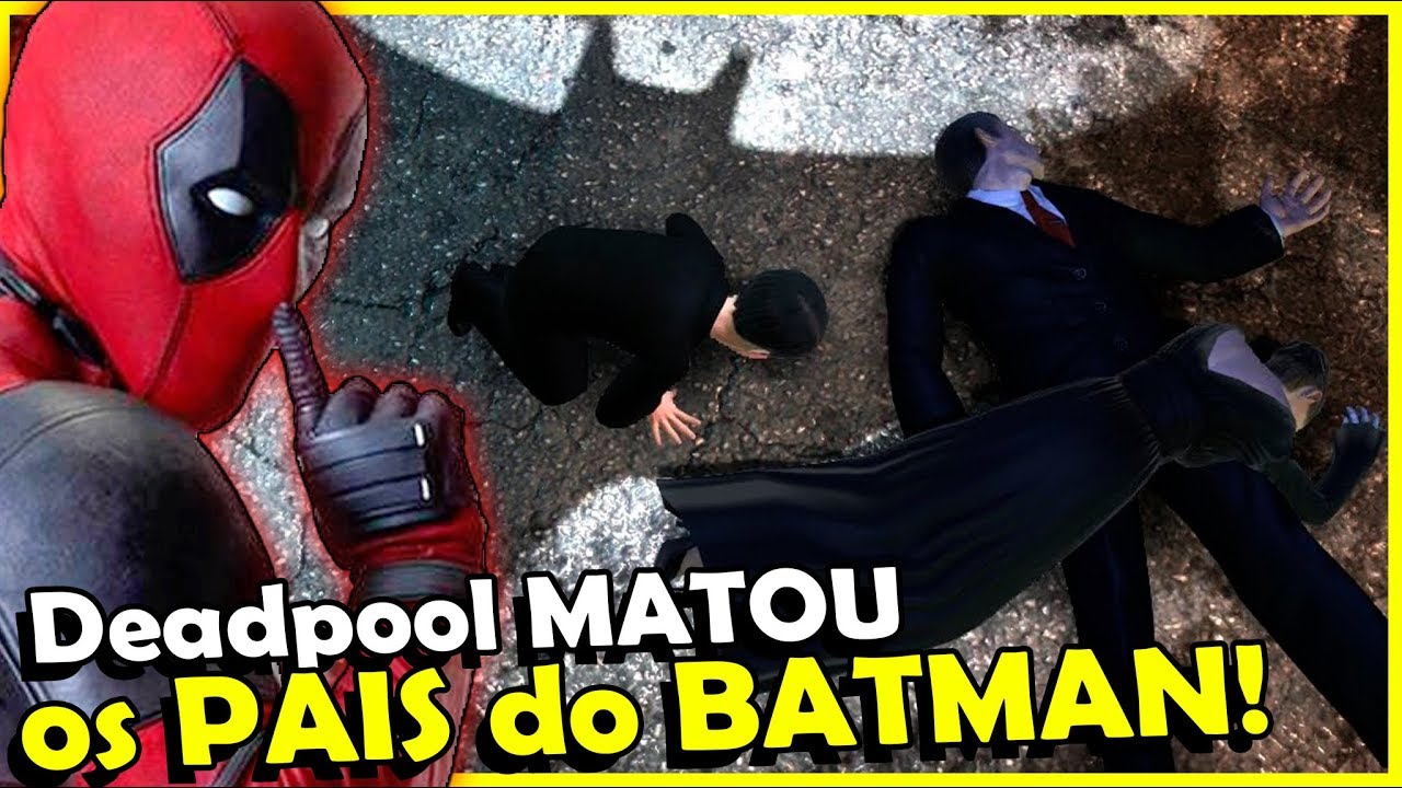 Sabe quem MAT0U OS PAIS DO BATMAN? O DEADPOOL! - YouTube