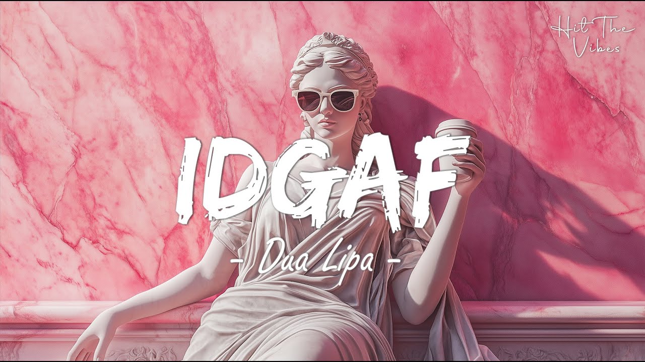Dua Lipa - IDGAF (Lyrics) - YouTube