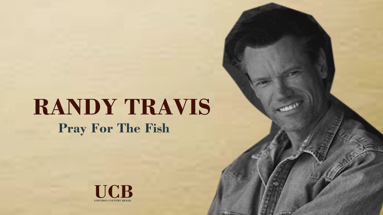 Randy Travis - Pray For The Fish - YouTube