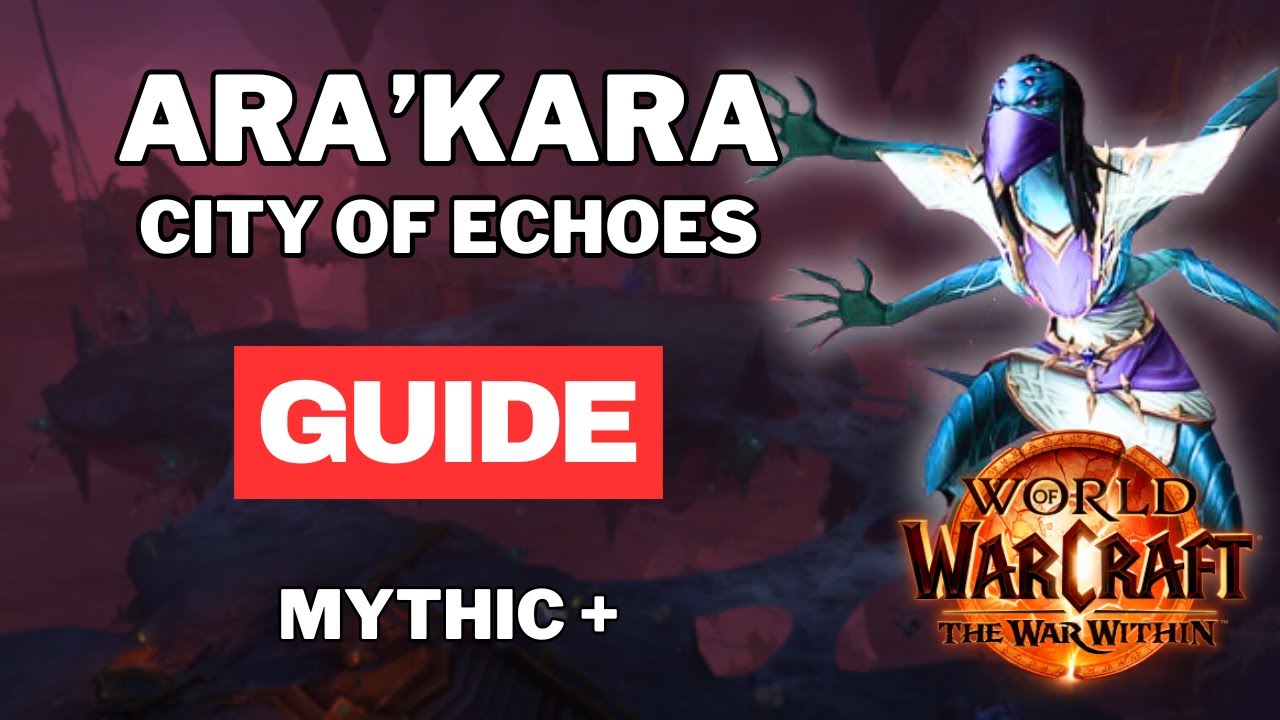 Ara'Kara City of Echoes Mythic+ Guide: Mechanics & Boss Fights for The ...