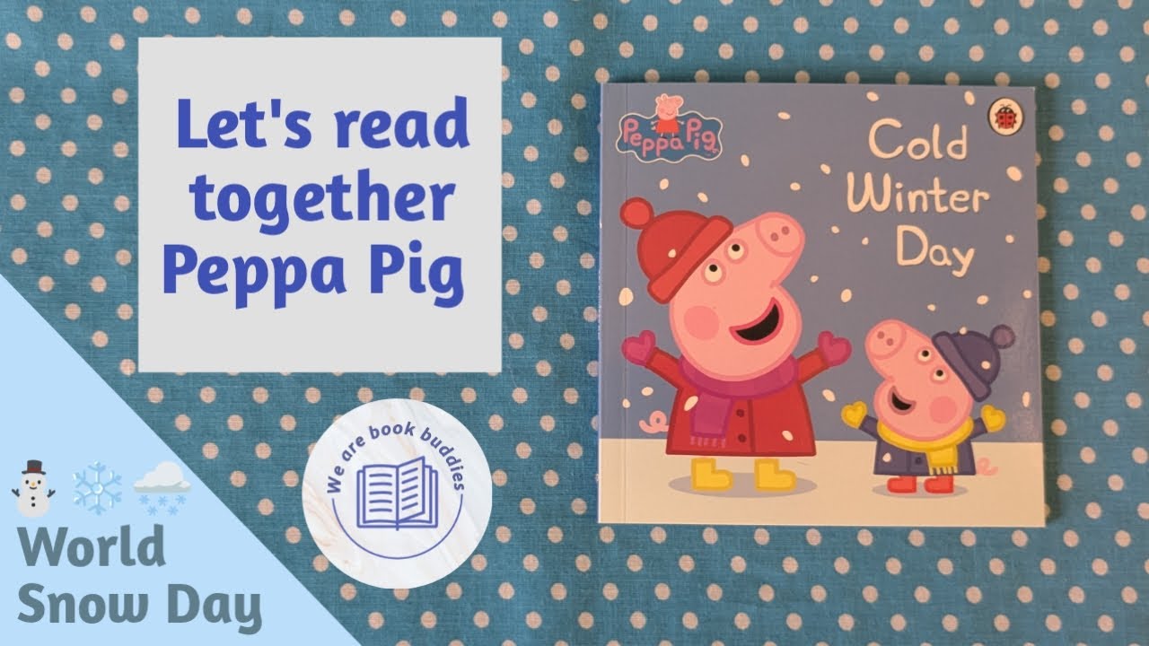 Let's read together a Peppa Pig book. Cold Winter Day. Read along ...