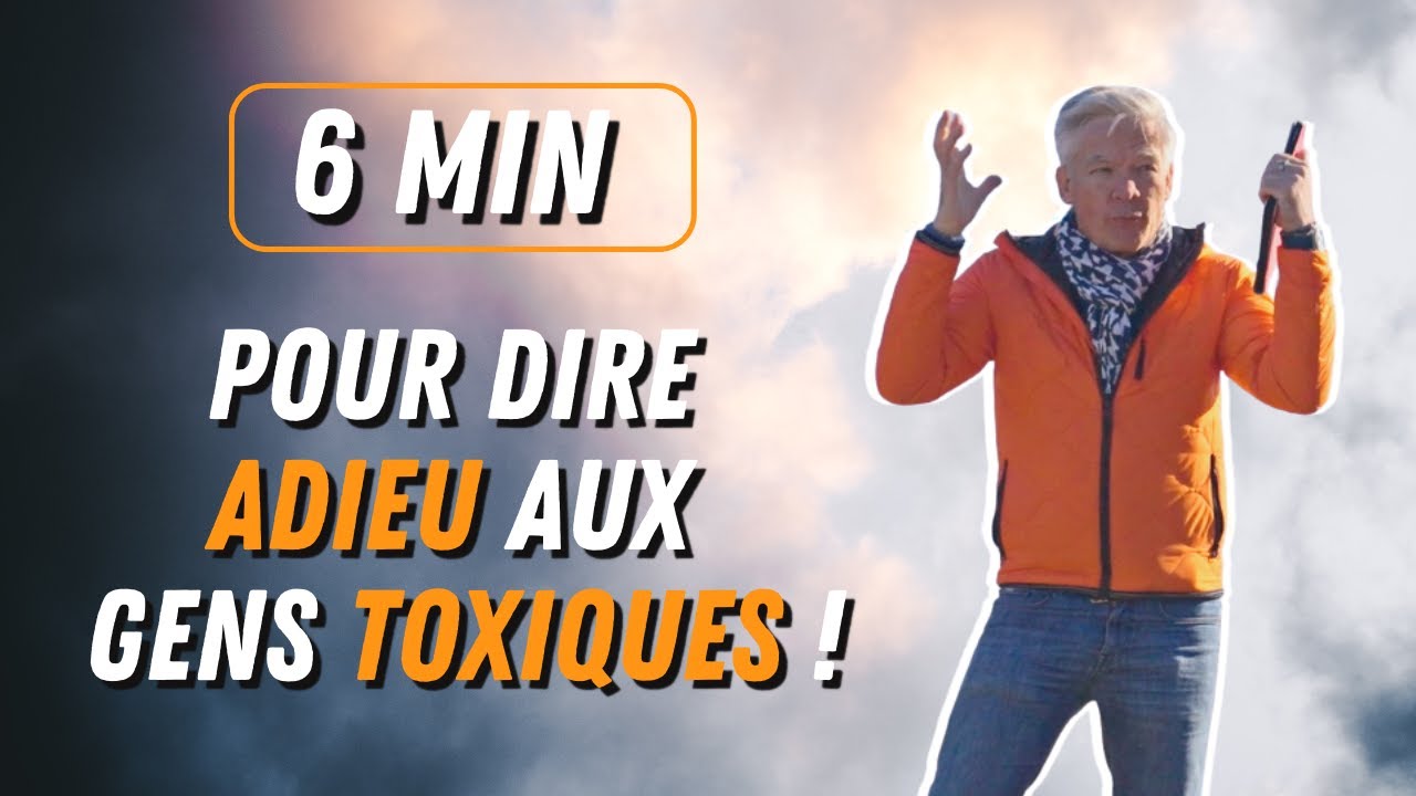 6 min pour en finir avec les personnes toxiques ! - YouTube