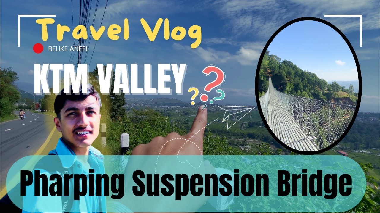 The Unexpected Trip || Ft. Pharping Suspension Bridge & Dakshinkali ...