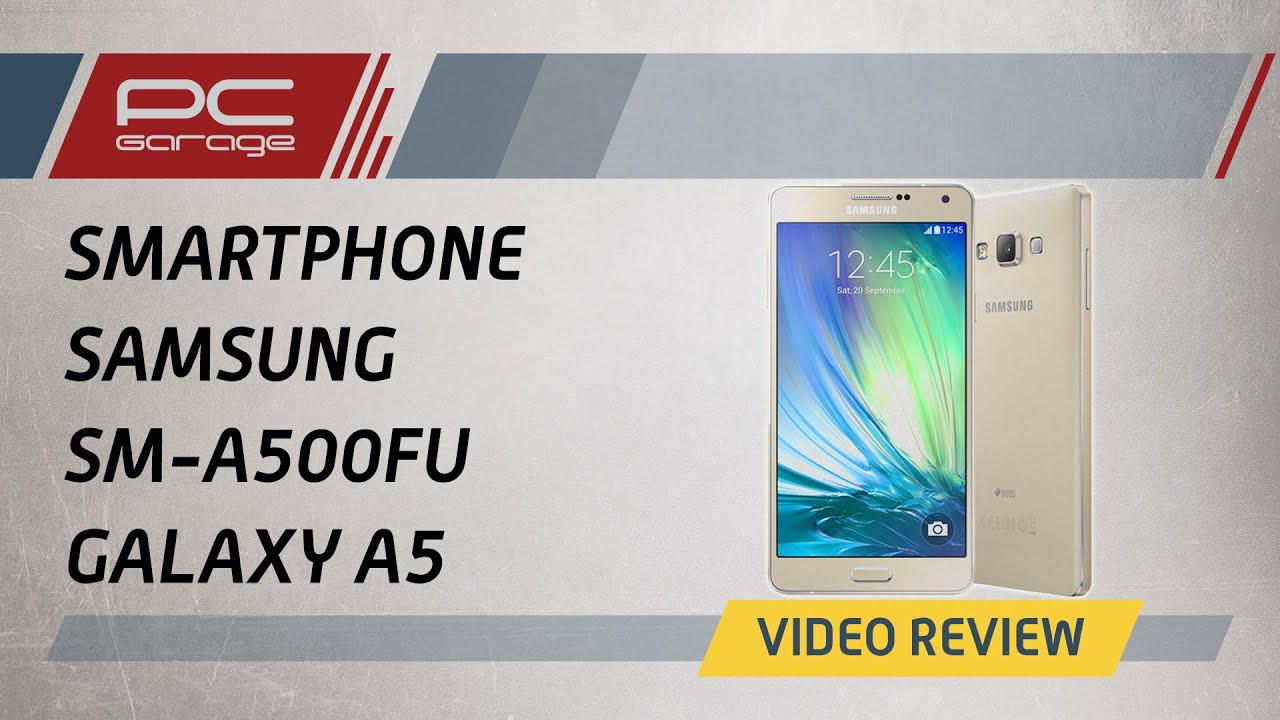PC Garage – Video Review Smartphone Samsung SM-A500FU Galaxy A5 - YouTube