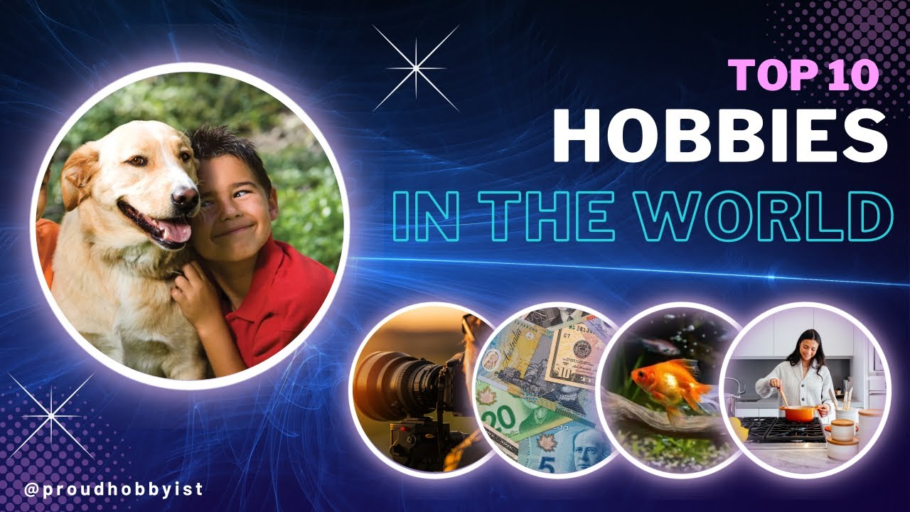 Top 10 Hobbies in the World | Best 10 Hobbies in the World | Proud ...