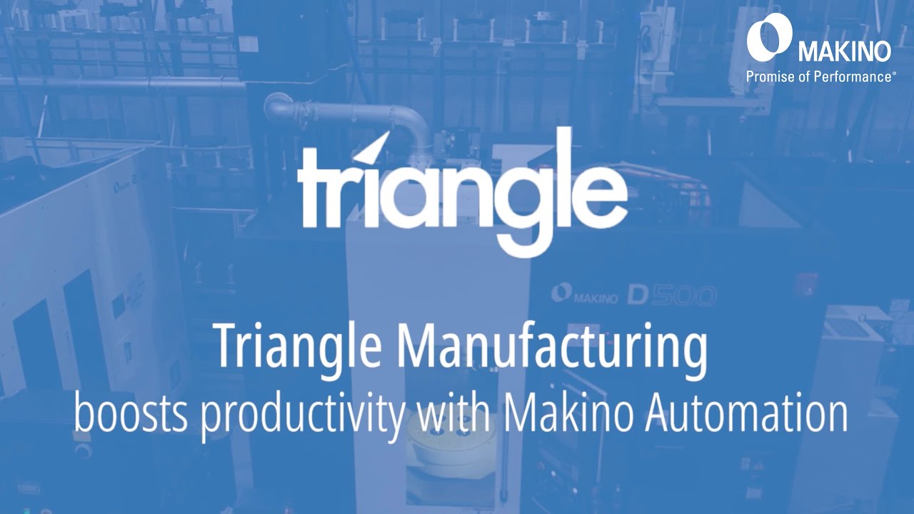 Triangle Manufacturing boosts productivity with Makino Automation - YouTube