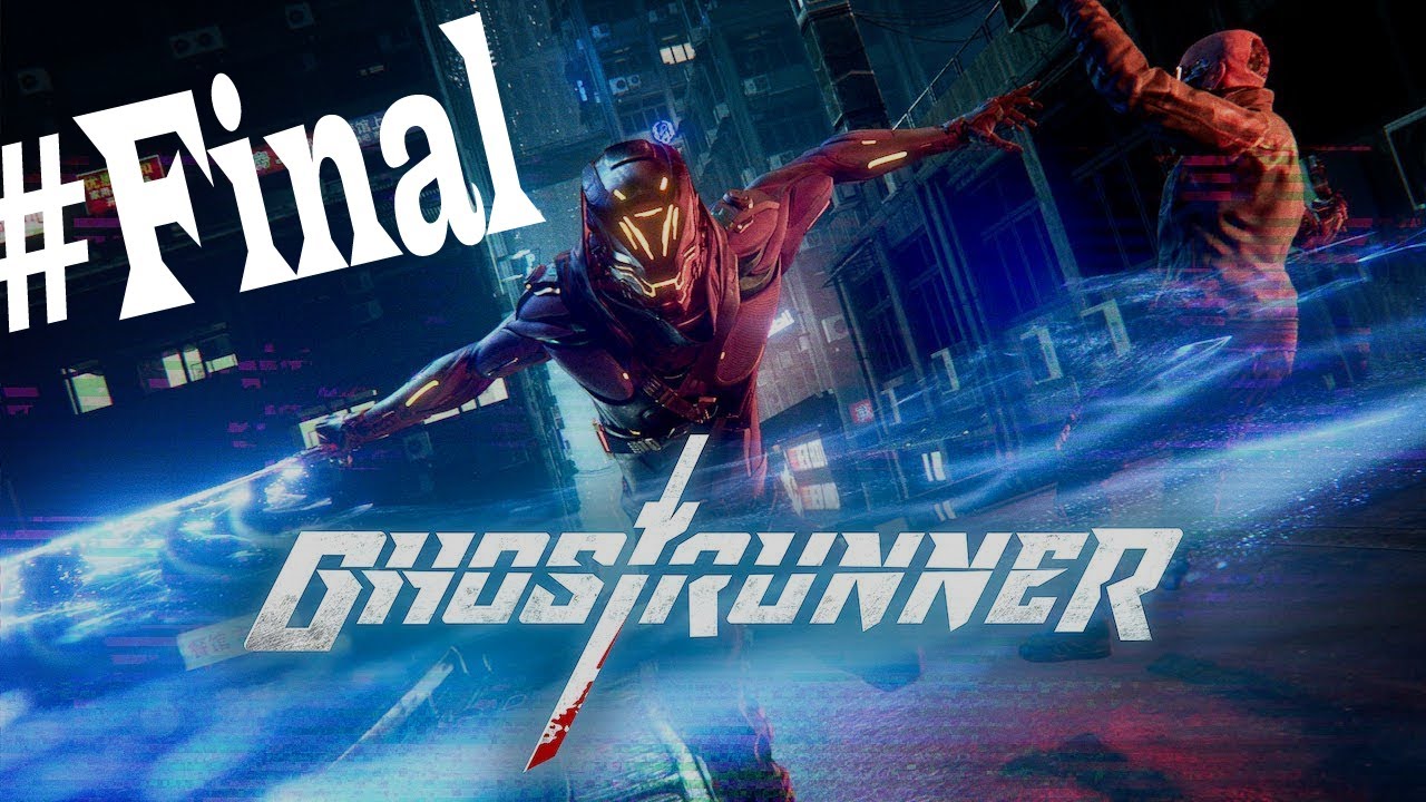 Ghostrunner #Final! - YouTube