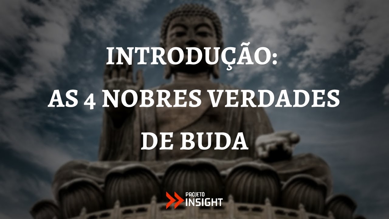 Introdução: AS 4 NOBRES VERDADES DE BUDA - YouTube