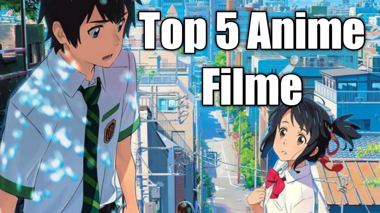 Top 5 Anime Filme die ihr schauen solltet - YouTube