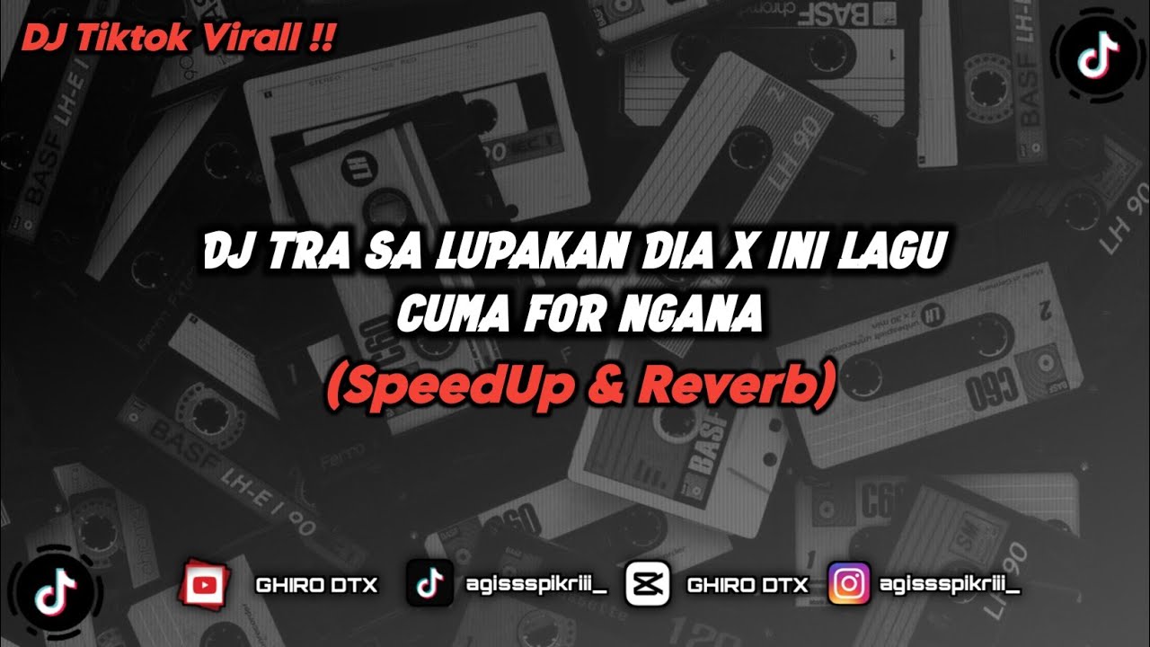 DJ TRA SA LUPAKAN DIA X INI LAGU CUMA FOR NGANA (SPEED UP & REVERB ...