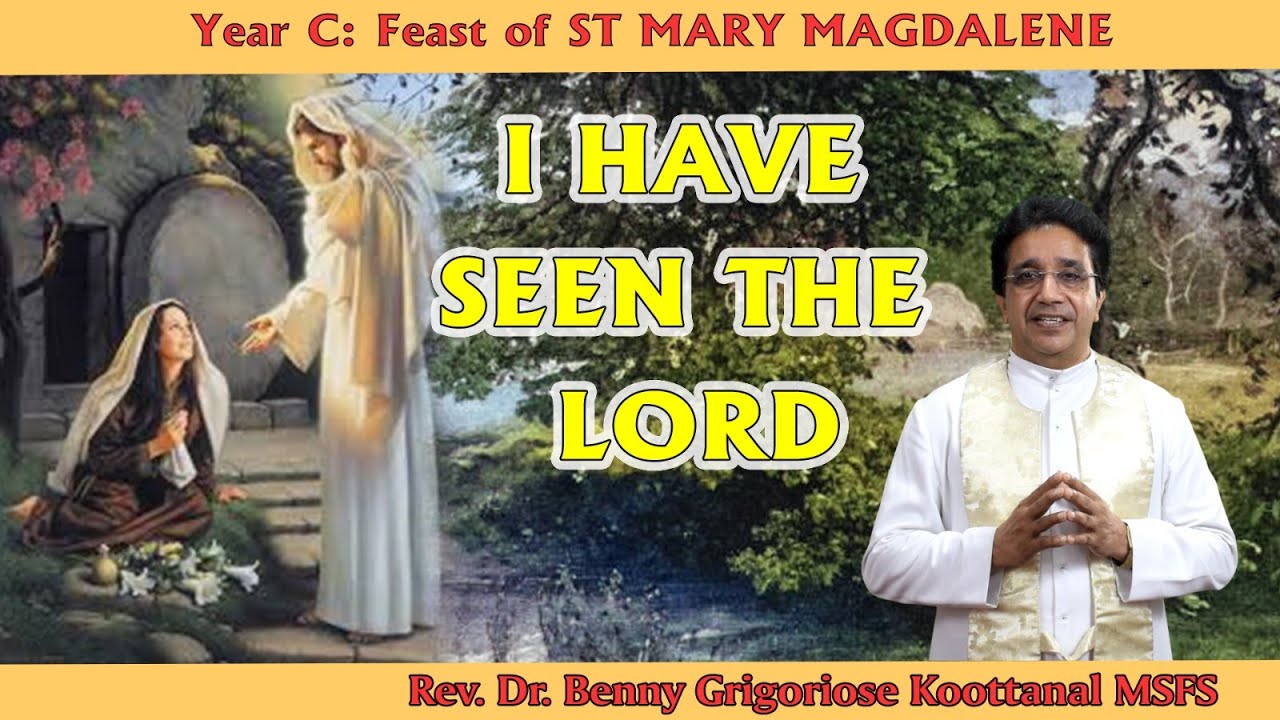 Feast of St Mary Magdalene: I HAVE SEEN THE LORD, by Rev Dr Benny ...