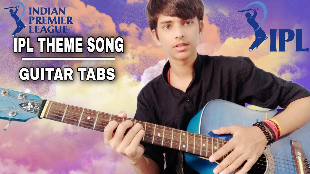 IPL THEME GUITAR TABS // IPL Ringtone Guitar Tabs // IPL 2021 ft. Yash ...