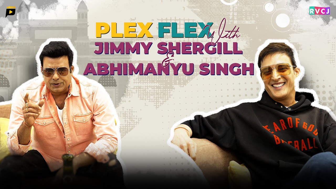 Plex Flex with Jimmy Shergill & Abhimanyu Singh | RVCJ Movies #aazam - YouTube