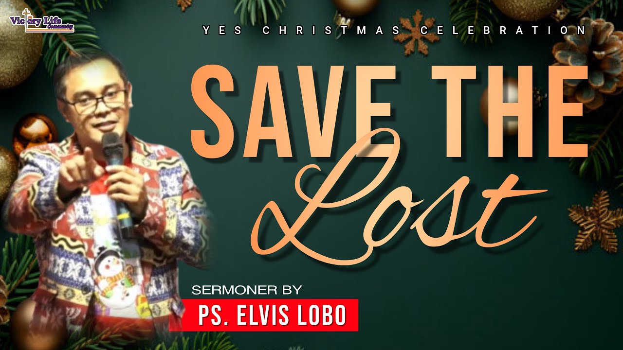 SAVE THE LOST! | YES CHRISTMAS CELEBRATION | PS. ELVIS LOBO - YouTube