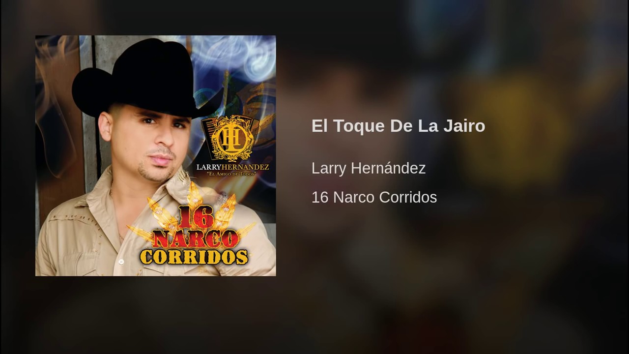 Larry Hernández - El Toque De La Jairo 16 Narco Corridos - YouTube