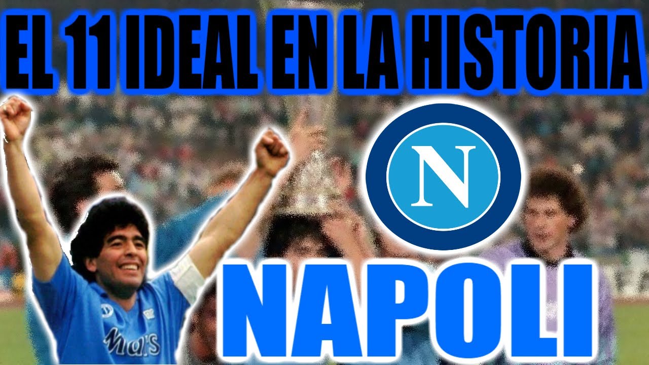 EL 11 IDEAL EN LA HISTORIA DEL NAPOLI DE ITALIA ⚽⚽ - YouTube