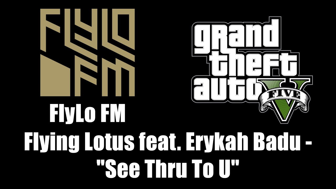 GTA V (GTA 5) - FlyLo FM | Flying Lotus feat. Erykah Badu - "See Thru ...