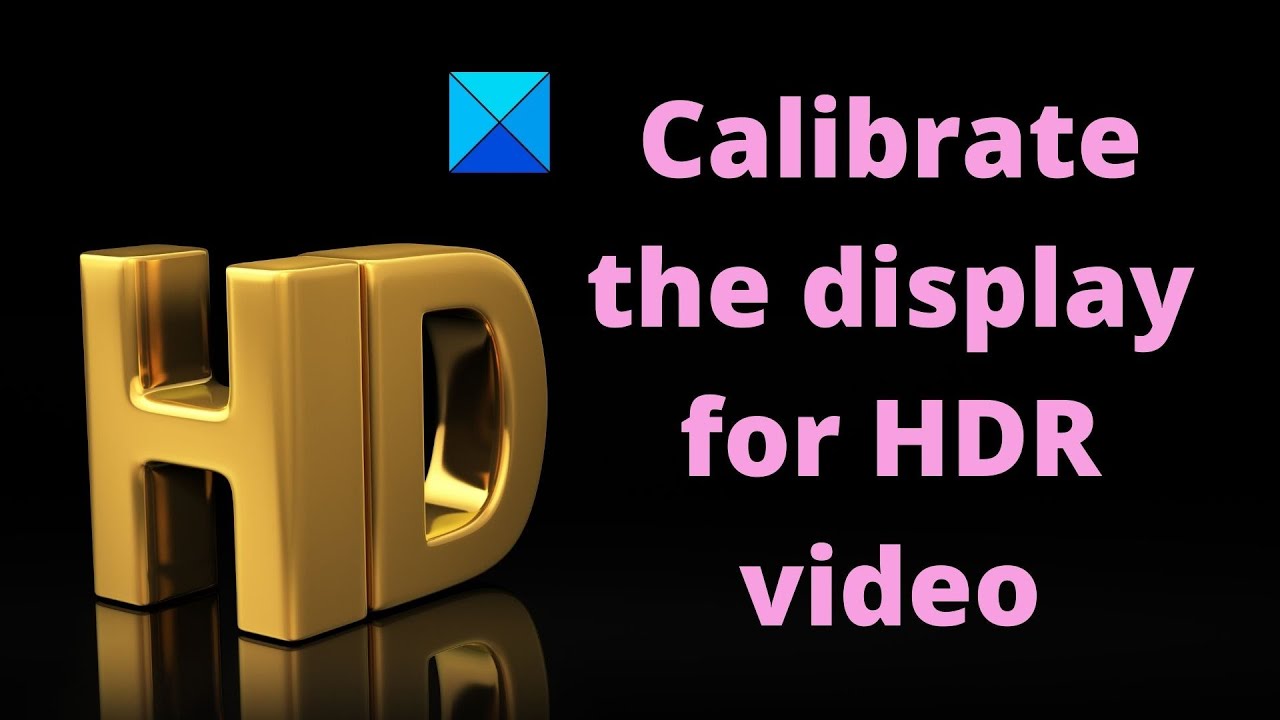 How to Calibrate the display for HDR video in Windows 11/10 - YouTube
