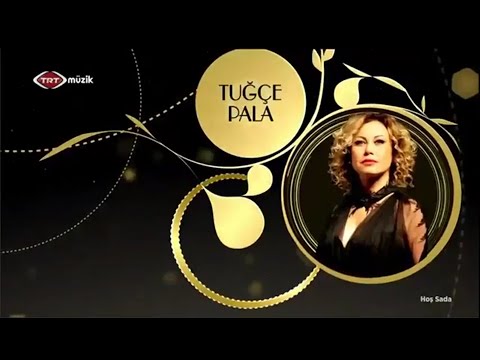Tuğçe Pala - Hoş Sada
