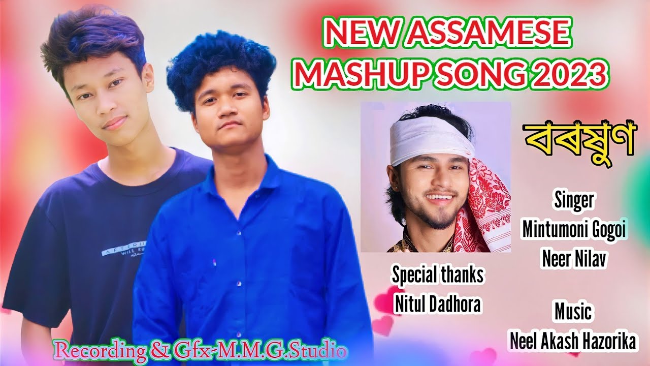 BOROKHUN ।। NITUL DADHARA ।। MINTUMONI & NEER NILAV NEW ASSAMESE MASHUP ...