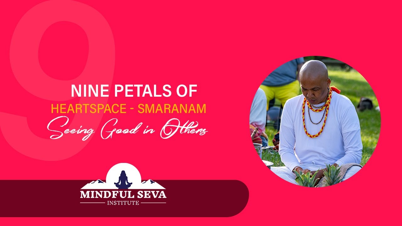 Smaranam Part 1: Seeing good in others, always | The Heartspace w ...