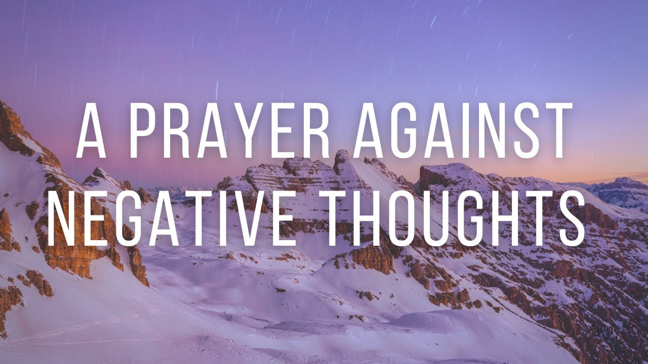 A Prayer Against Negative Thoughts - Daily Prayers #136 - YouTube