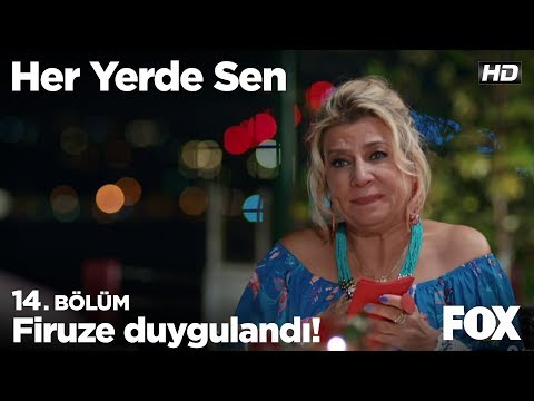 Firuze duygulandı! Her Yerde Sen 14. Bölüm