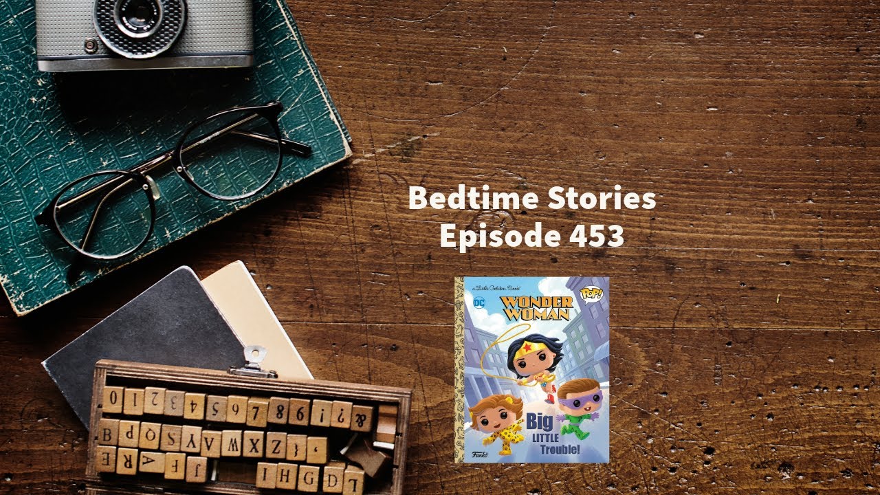 Bedtime Stories - Episode 453 - Wonder Woman - Big Little Trouble! - YouTube