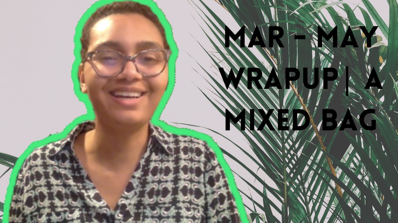 Mar -May Wrapup| A Mixed Bag - YouTube