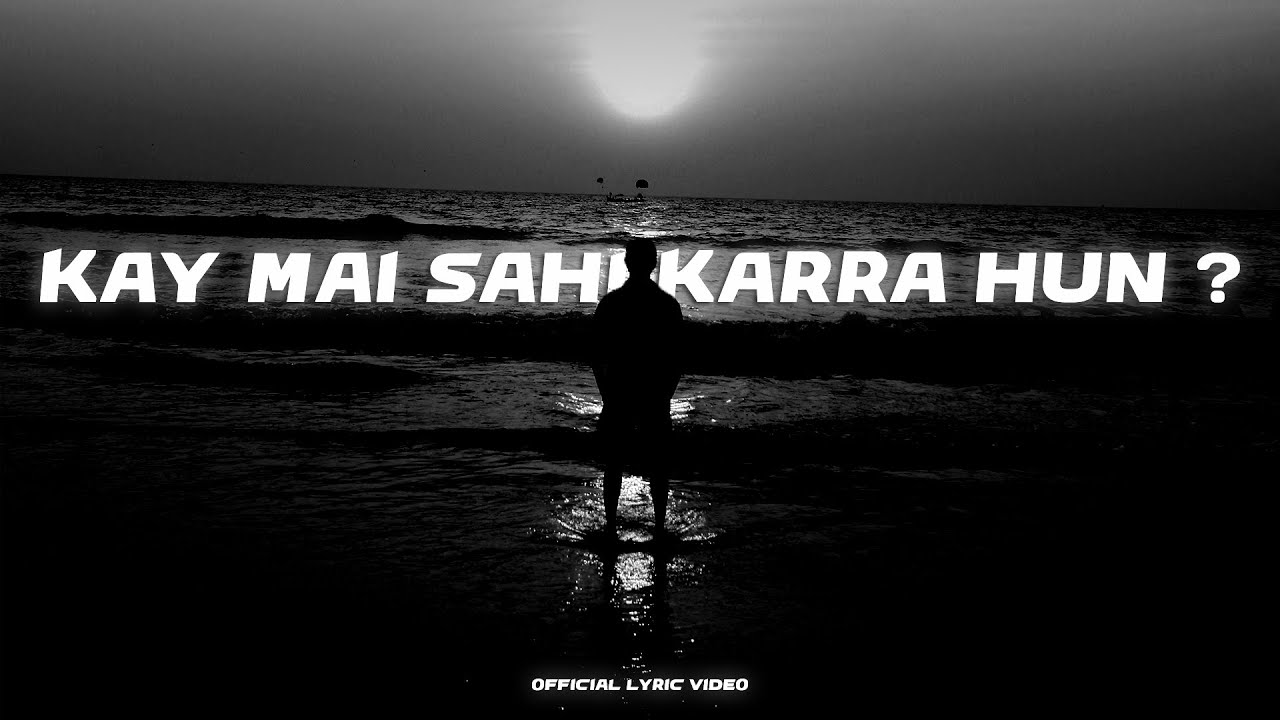 KAY MAI SAHI KARRA HUN ? | PRASHIL | OFFICIAL LYRIC VIDEO | - YouTube