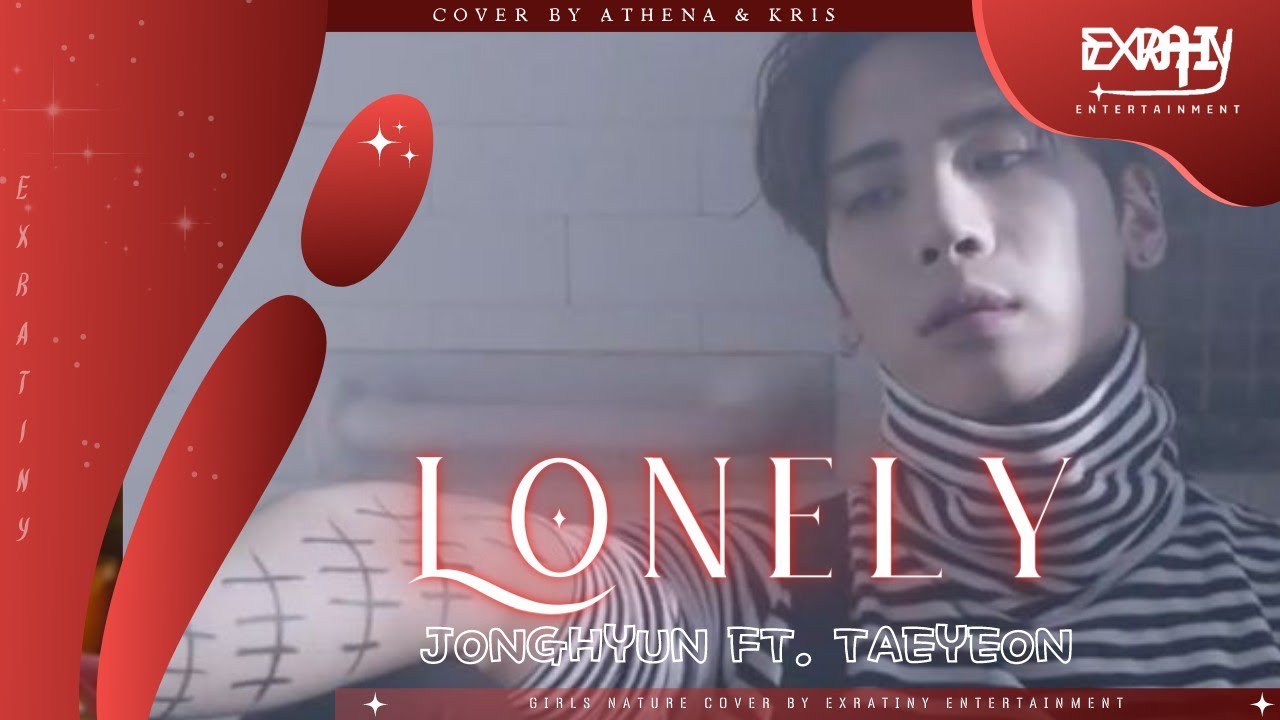JONGHYUN [종현] Ft. TAEYEON 'LONELY' - DUET COVER BY ATHENA & KRIS ...