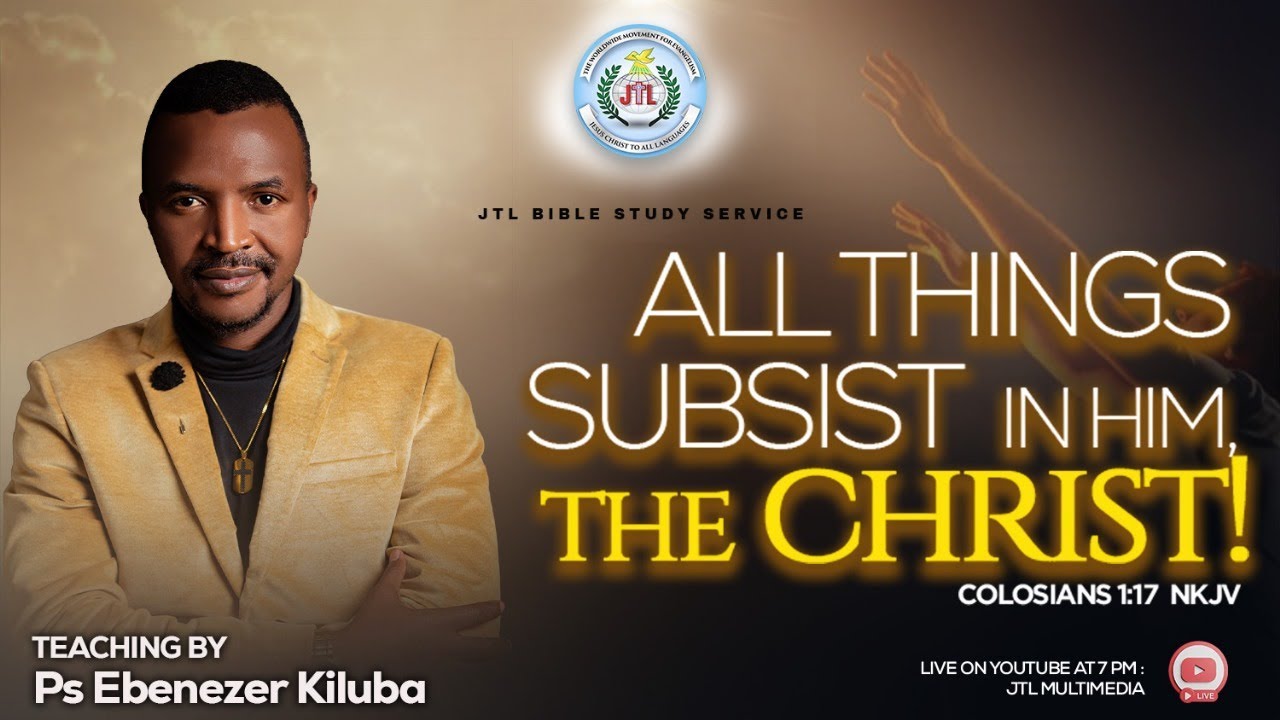 JTL Bible Study | All things subsist in Him, the Christ! | Pastor Ebenezer Kiluba - YouTube