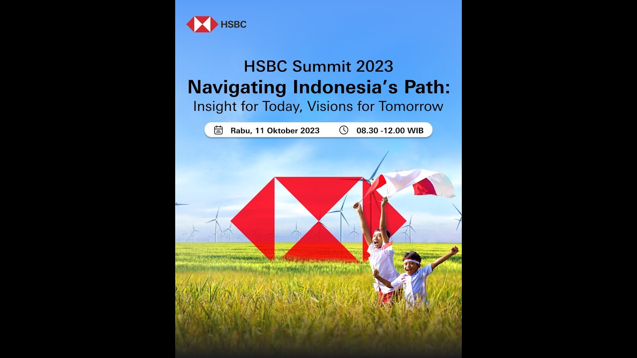 HSBC Summit 2023 | Navigating Indonesia's Path: Insight for today ...
