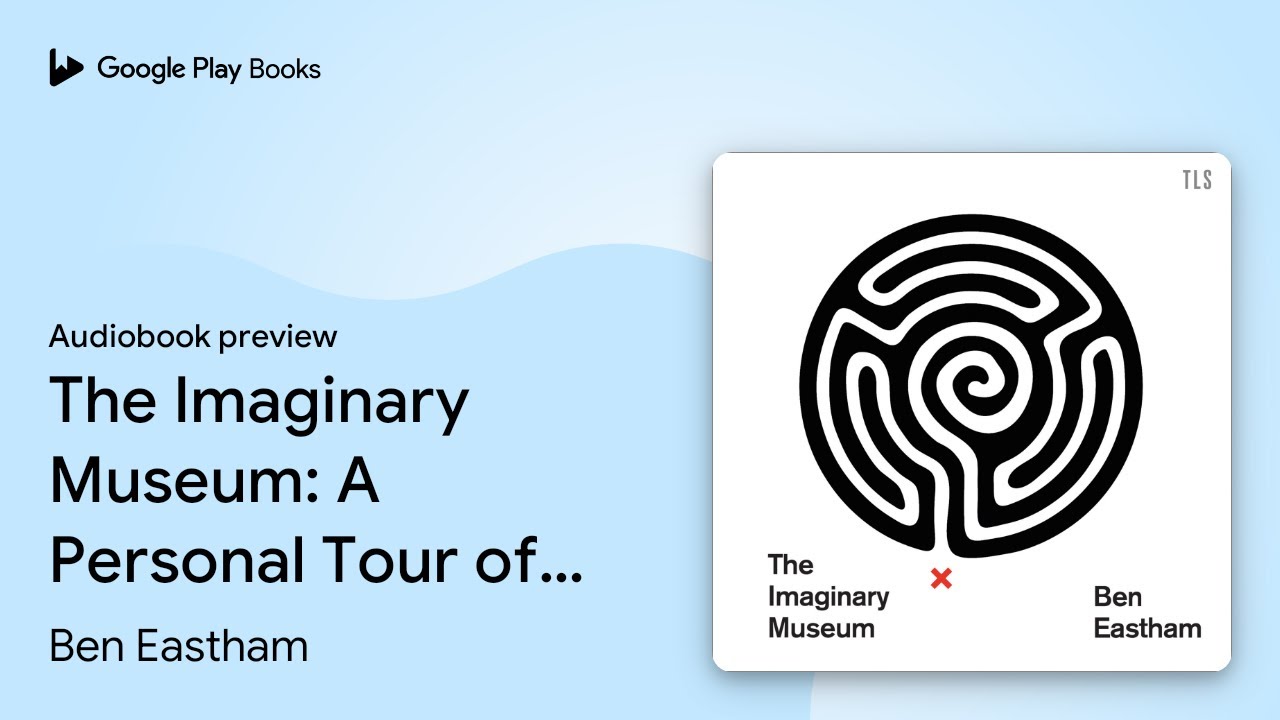 The Imaginary Museum: A Personal Tour of… by Ben Eastham · Audiobook ...