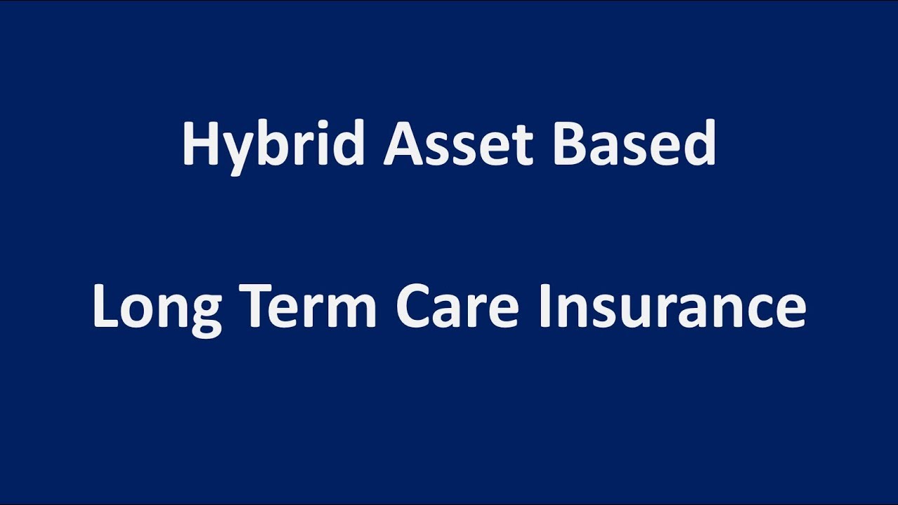 Hybrid Asset Based Long Term Care Insurance - YouTube
