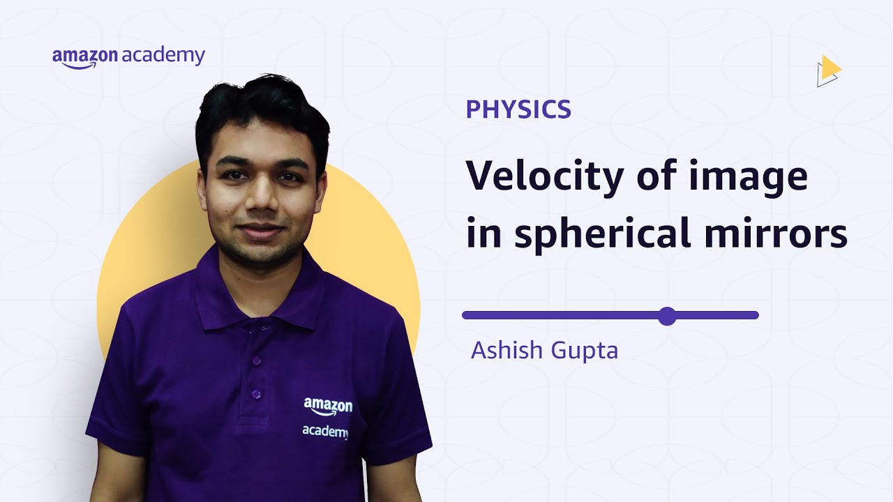 Velocity of image in spherical mirrors | Physics | Amazon Academy JEE ...