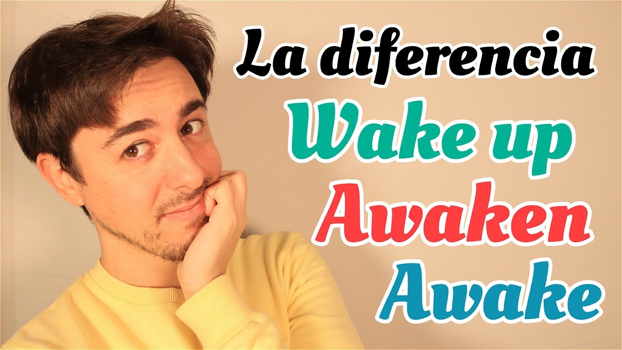 Diferencia WAKE - AWAKE - AWAKEN en INGLÉS - YouTube