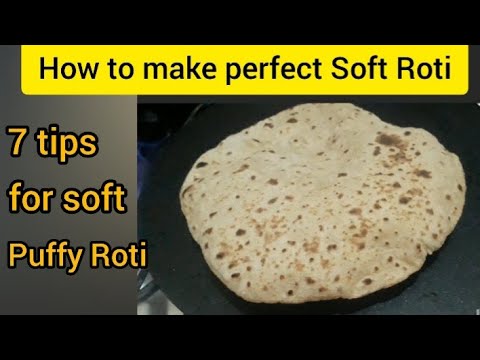 How to make perfect soft and puffy roti | 7 tips to make perfect roti ...