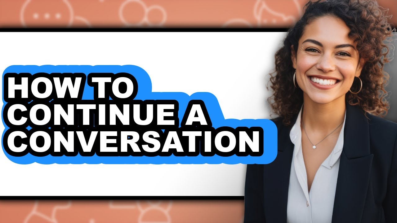 How to Continue a Conversation (easy Method) - YouTube