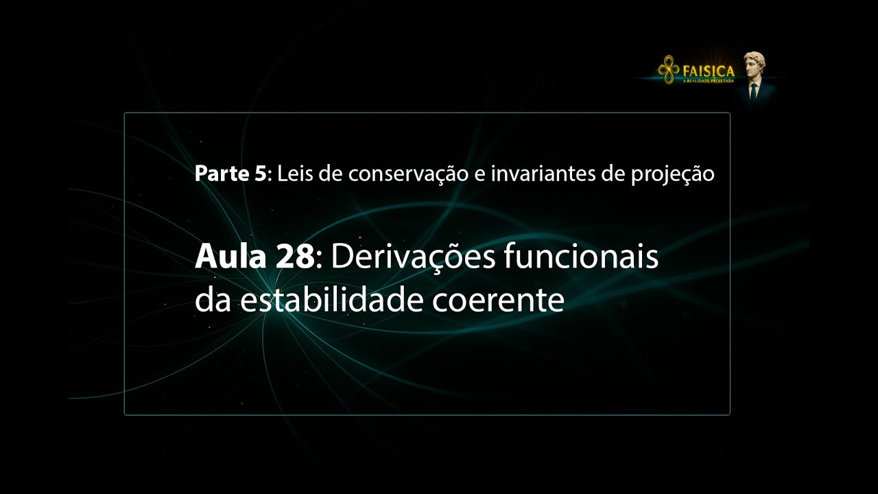 Aula 28: Derivações funcionais da estabilidade coerente (simetria e ...