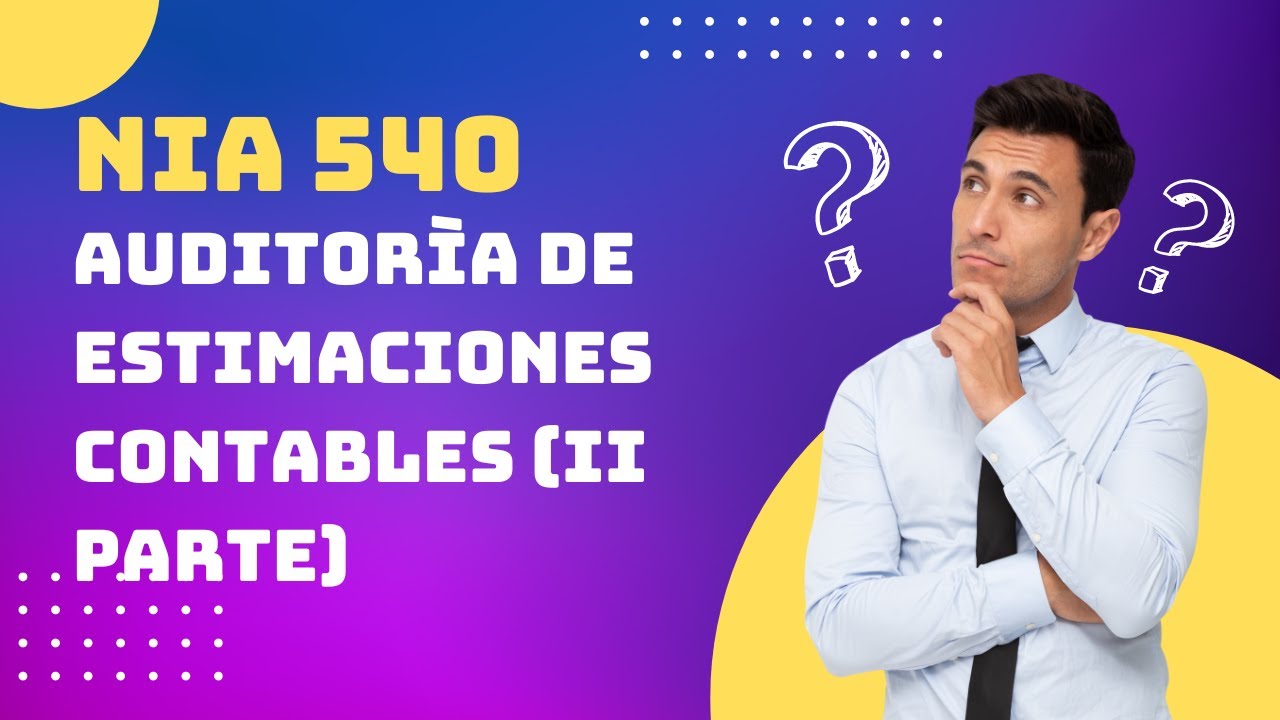 Club de Lectura NIA 540 Auditoría de Estimaciones Contables (II Parte ...