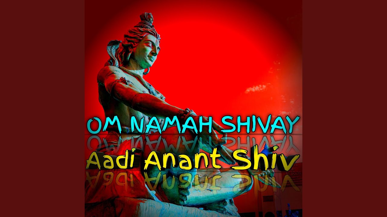 Om Namah Shivay - Aadi Anant Shiv - YouTube